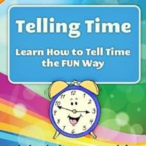 Stream @* Telling Time: Learn How To Tell Time the Fun Way, Includes ...