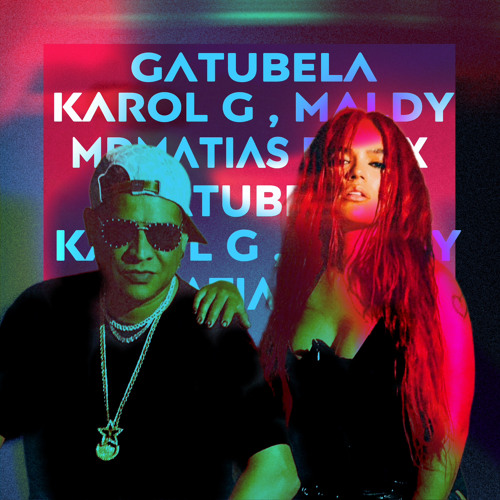 Stream KAROL G , MALDY • GATUBELA • M D M A T I A S R E M I X by ...