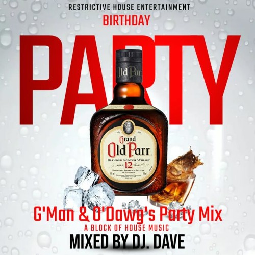 Stream Restrictive House Presents: G'Man & O'Dawg Birthday Party Mix ...