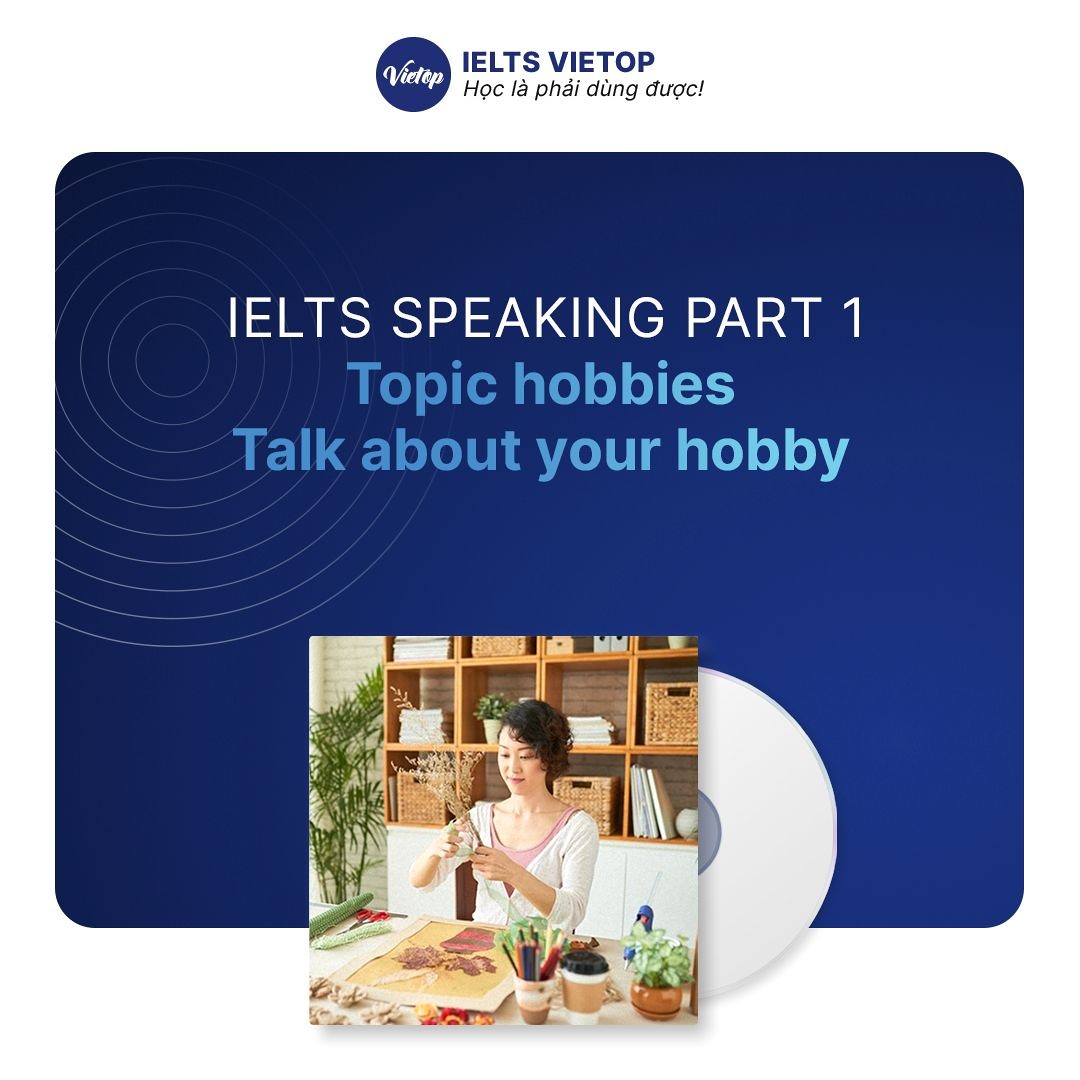 Stream Topic hobbies – Talk about your hobby – Bài mẫu IELTS Speaking part 1 by IELTS VIETOP ...