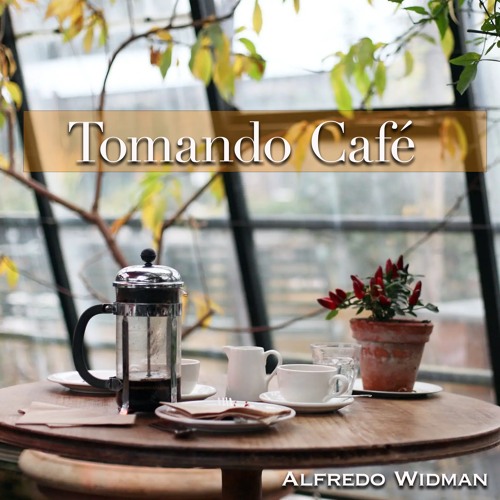 Stream TOMANDO CAFÉ by Alfredo Widman | Listen online for free on SoundCloud