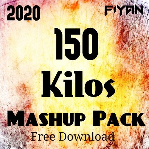 Stream Fiyan 150 Kilos Mashup Pack 2020 by Fiyan | Listen online for ... Stream Fiyan 150 Kilos Mashup Pack 2020 by Fiyan | Listen online for ...
