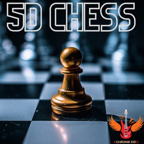 Stream 5D Chess by Chronik Kid | Listen online for free on SoundCloud