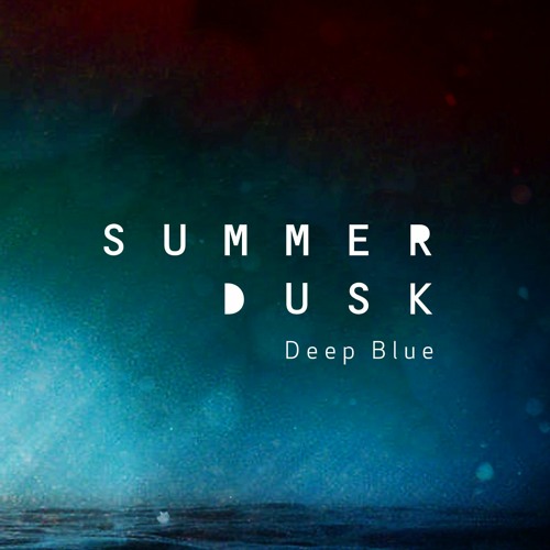 Stream Deep Blue by Summer Dusk | Listen online for free on SoundCloud