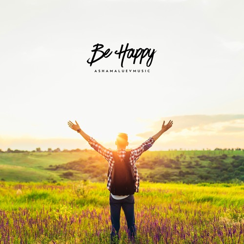 Stream Be Happy - Upbeat and Uplifting Background Music Instrumental ...
