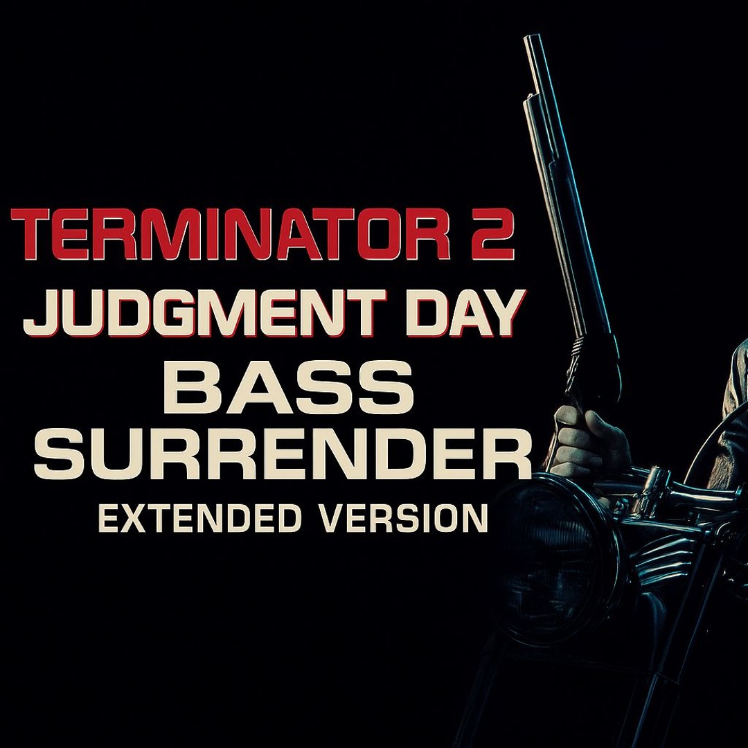 Stream Terminator 2 – Judgment Day (Bass Surrender Extended Version ...