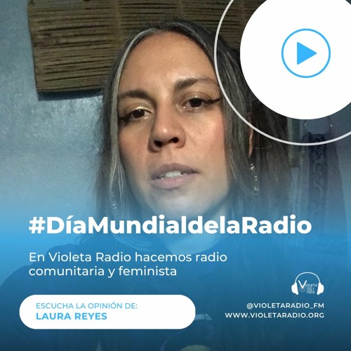 Stream Día Mundial De La Radio - Violeta Radio - Laura Reyes by Violeta Radio | Listen online ...