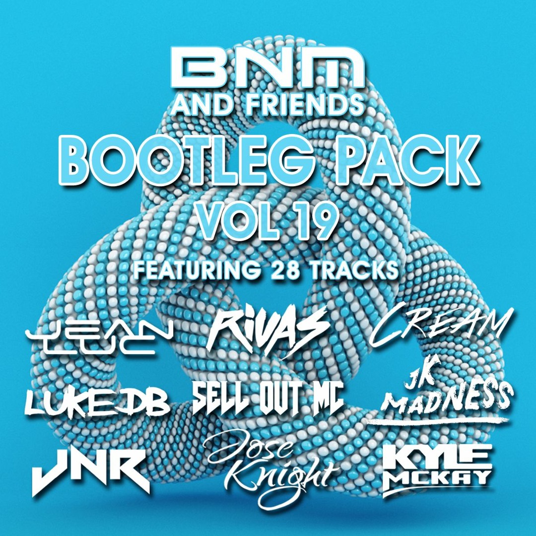 Stream BNM & Friends 19 - Bootleg/Mashup/Edit Pack - 28 Tech House, Electro House, Deep House ...