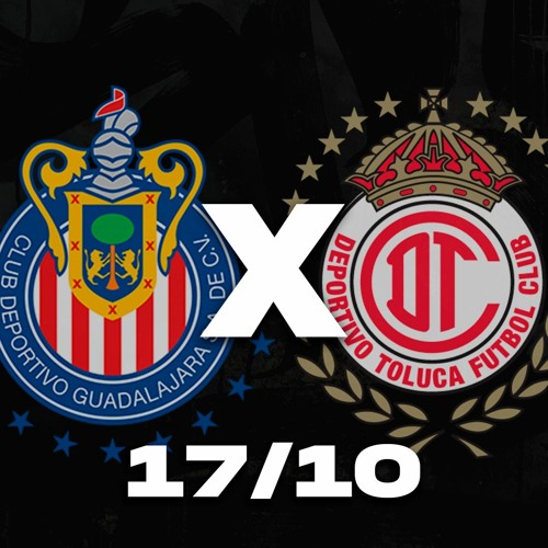 Stream Análise + Palpite Guadalajara Chivas x Toluca 17/10 by Claudio ...
