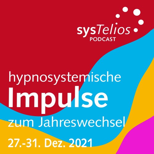 Stream sysTelios Podcast | Listen to hypnosystemische Impulse zum Jahreswechsel – Ausgabe 2021 ...