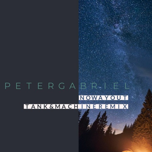 Stream No Way Out - Peter Gabriel (Tank & Machine remix) by KDNJ ...