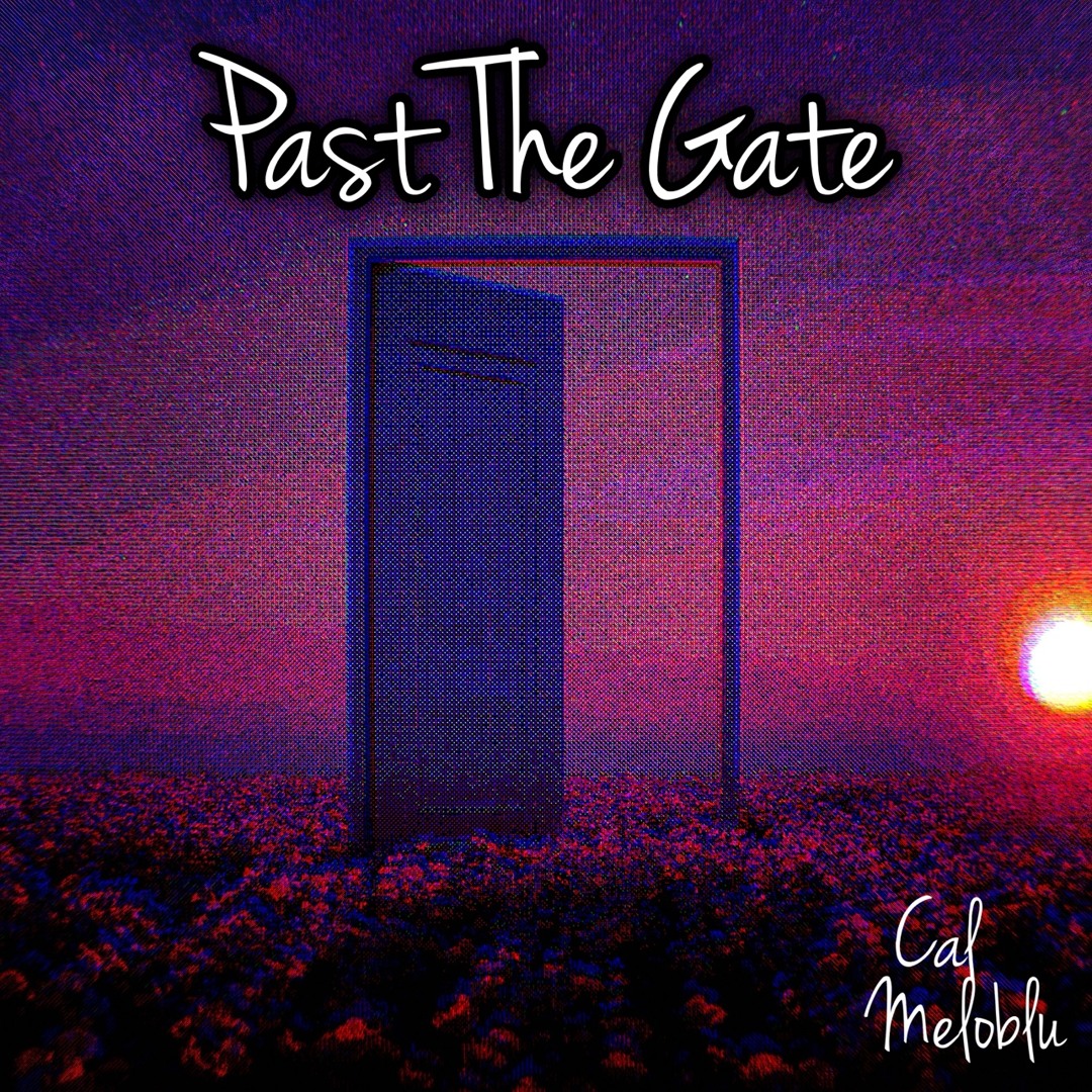 Stream PAST THE GATE by Cal Meloblu | Listen online for free on SoundCloud