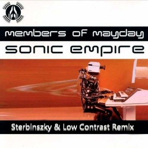 Stream Members Of Mayday - Sonic Empire (Sterbinszky & Low Contrast Remix) by Your Content Music ...