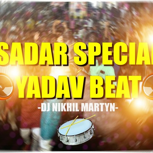 Stream 2022 SADAR YADAV BEAT | DJ NIKHIL MARTYN by Dj Nikhil Martyn ...