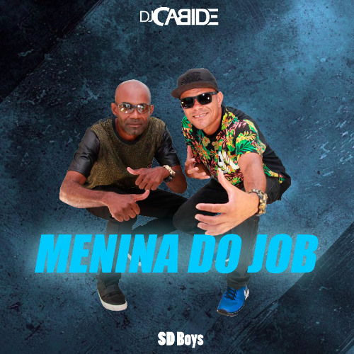 Stream Menina do Job by DJ Cabide | Listen online for free on SoundCloud
