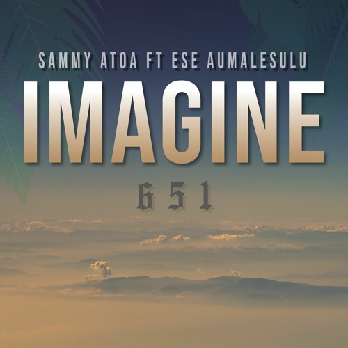 Stream Sammy Atoa - Imagine (651RMX) by DJ651 OFFICIAL (NEW PAGE ...