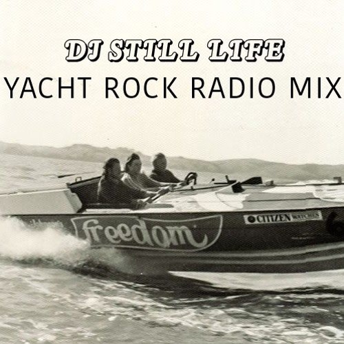 Stream DJ Still Life - Yacht Rock Radio Mix June 2024 by djstilllife ...