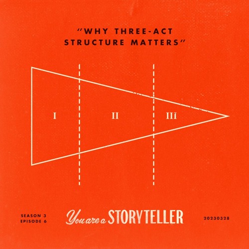 Stream Why Three-Act Structure Matters | You Are a Storyteller by You ...