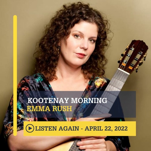 Stream episode Kootenay Morning with Emma Rush - April 22, 2022 by ...