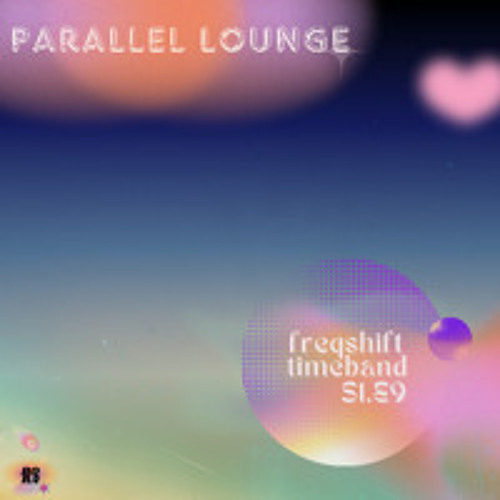 Stream Parallel Lounge Se1. Ep.9 - freqshift timeband - puddle by BORA | Listen online for free ...