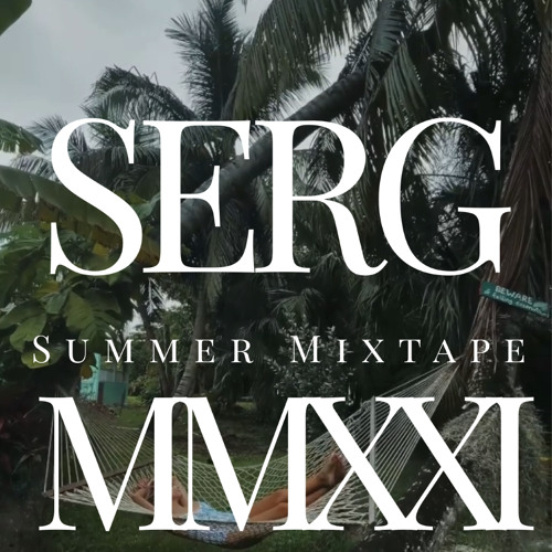Stream Summer Mixtape 2021 by SERG | Listen online for free on SoundCloud