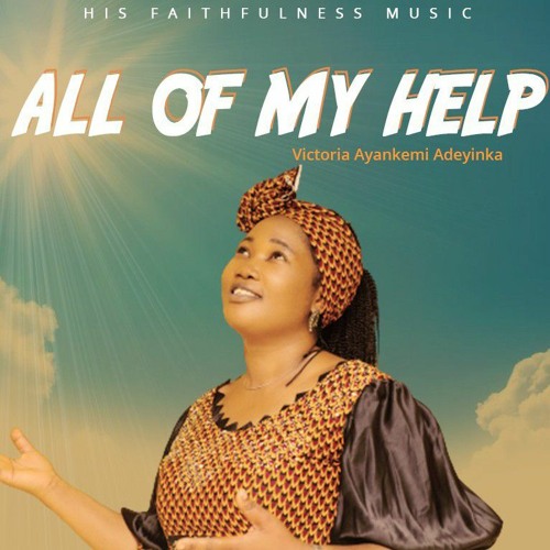Stream All of My Help (By_ Revd Victoria Adeyinka) by omoayan | Listen ...