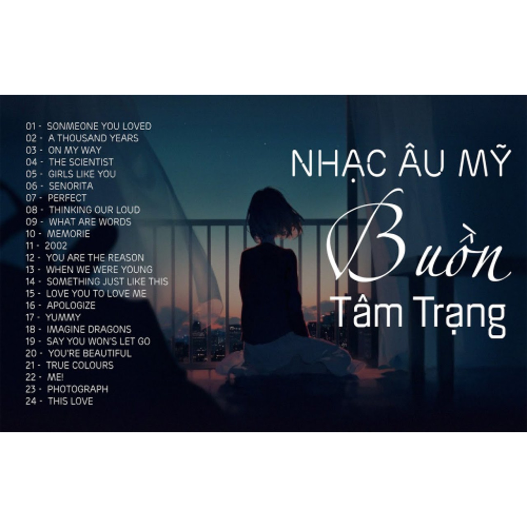 Stream TOP 50 Bài Nhạc Âu Mỹ Us-Uk Buồn Tâm Trạng | Nhạc Nước Ngoài ...