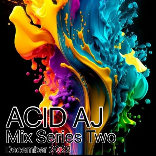 Stream ACID AJ Mix Series Two December 2023 by ACID AJ MUSIC | Listen ...