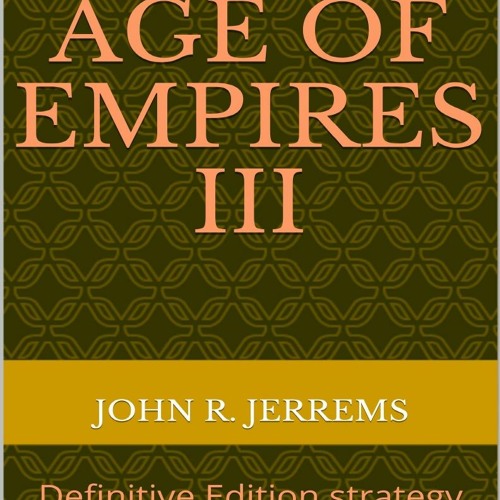 Stream Pdf Download Age Of Empires Iii Definitive Edition Strategy