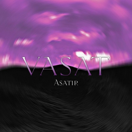 Stream VASAT by Asatir | Listen online for free on SoundCloud
