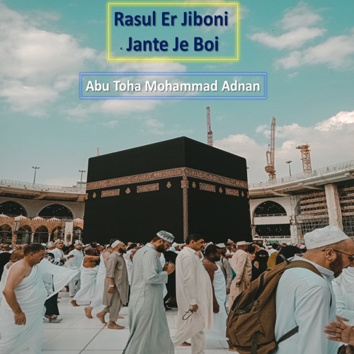 Stream Rasul Er Jiboni Jante Je Boi by Abu Toha Mohammad Adnan | Listen online for free on ...