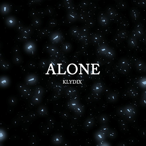 Stream Alone by KLYDIX | Listen online for free on SoundCloud