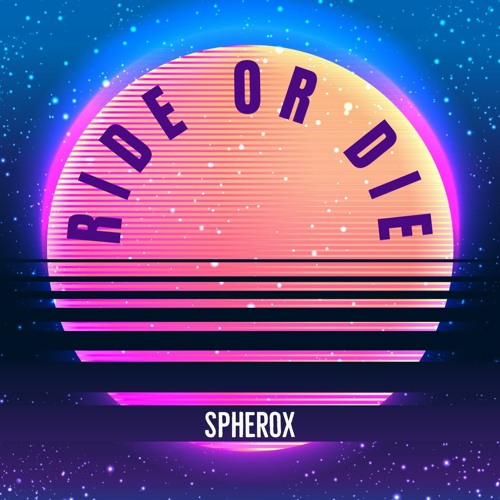 Stream Spherox - Ride Or Die by Spherox | Listen online for free on ...