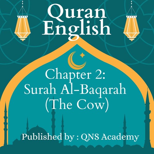 Stream Quran Chapter 2: Surah Al-Baqarah (The Cow) English Translation by QNS Academy | Listen ...