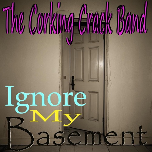 Stream Ignore My Basement (Demo) by The Corking Crack Band | Listen ...