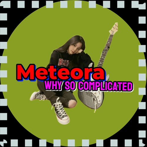 Stream Why So Complicated by Meteora | Listen online for free on SoundCloud
