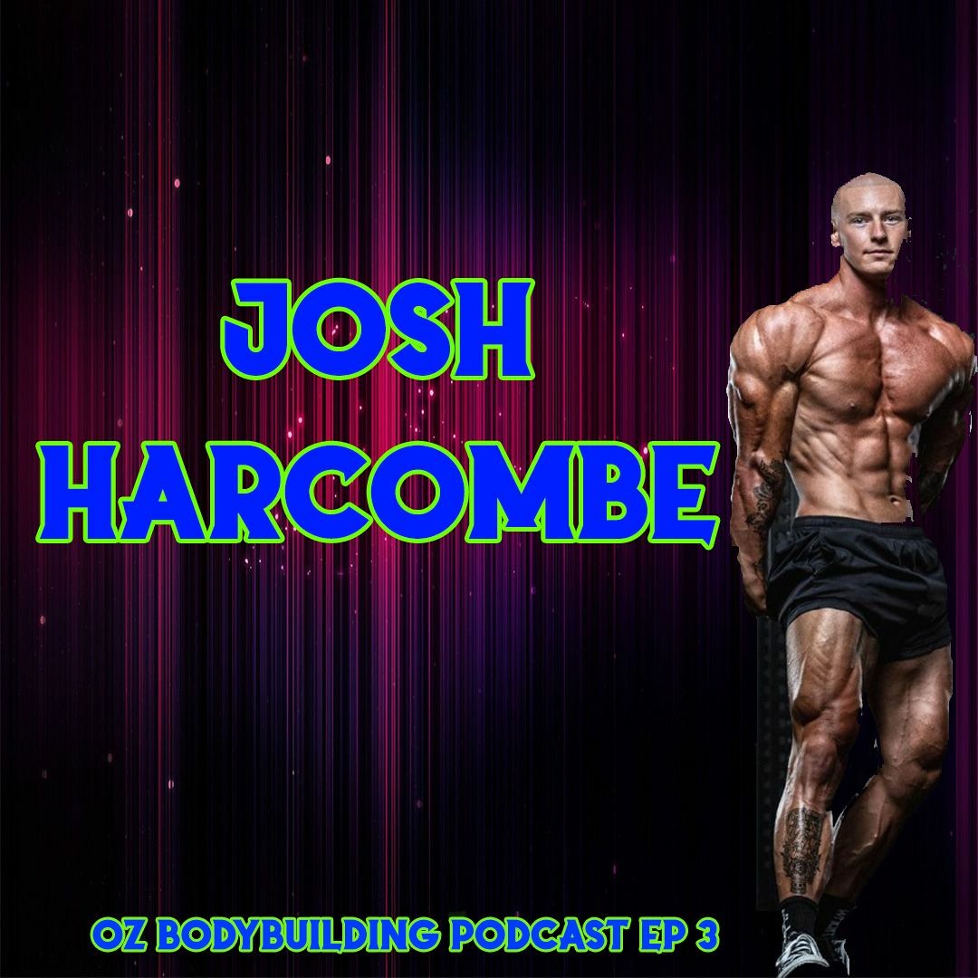 Stream episode Josh Harcombe Ep 3 | Meet The Athlete Oz BodyBuilding ...