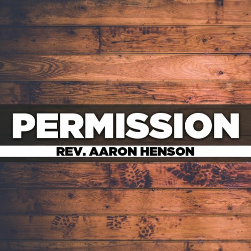 Stream Rev Aaron Henson - 2023.12.17 SUN AM PREACHING - Permission by ...