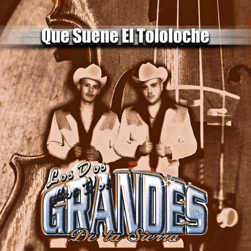 Stream El Numero Uno (Tololoche) by Los Dos Grandes De La Sierra ...
