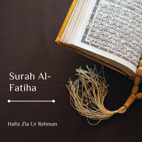 Stream Surah Al Fatiha by Hafiz zia ur Rehman | Listen online for free ... Stream Surah Al Fatiha by Hafiz zia ur Rehman | Listen online for free ...