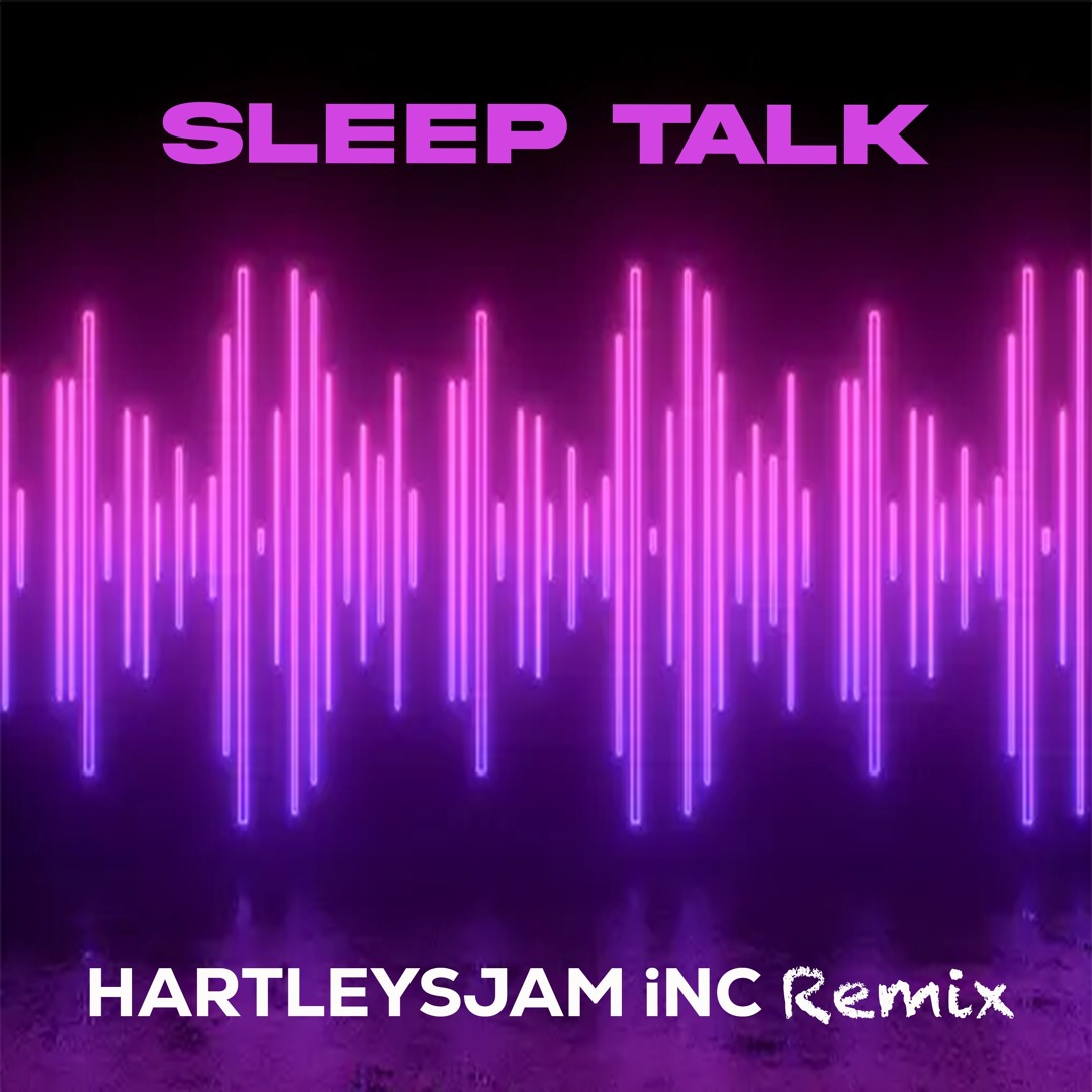 Stream Sleep Talk by HartleysJam inc | Listen online for free on SoundCloud