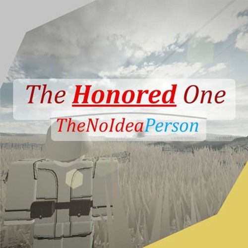 Stream The Honored One by TheNoIdeaPerson | Listen online for free on ...