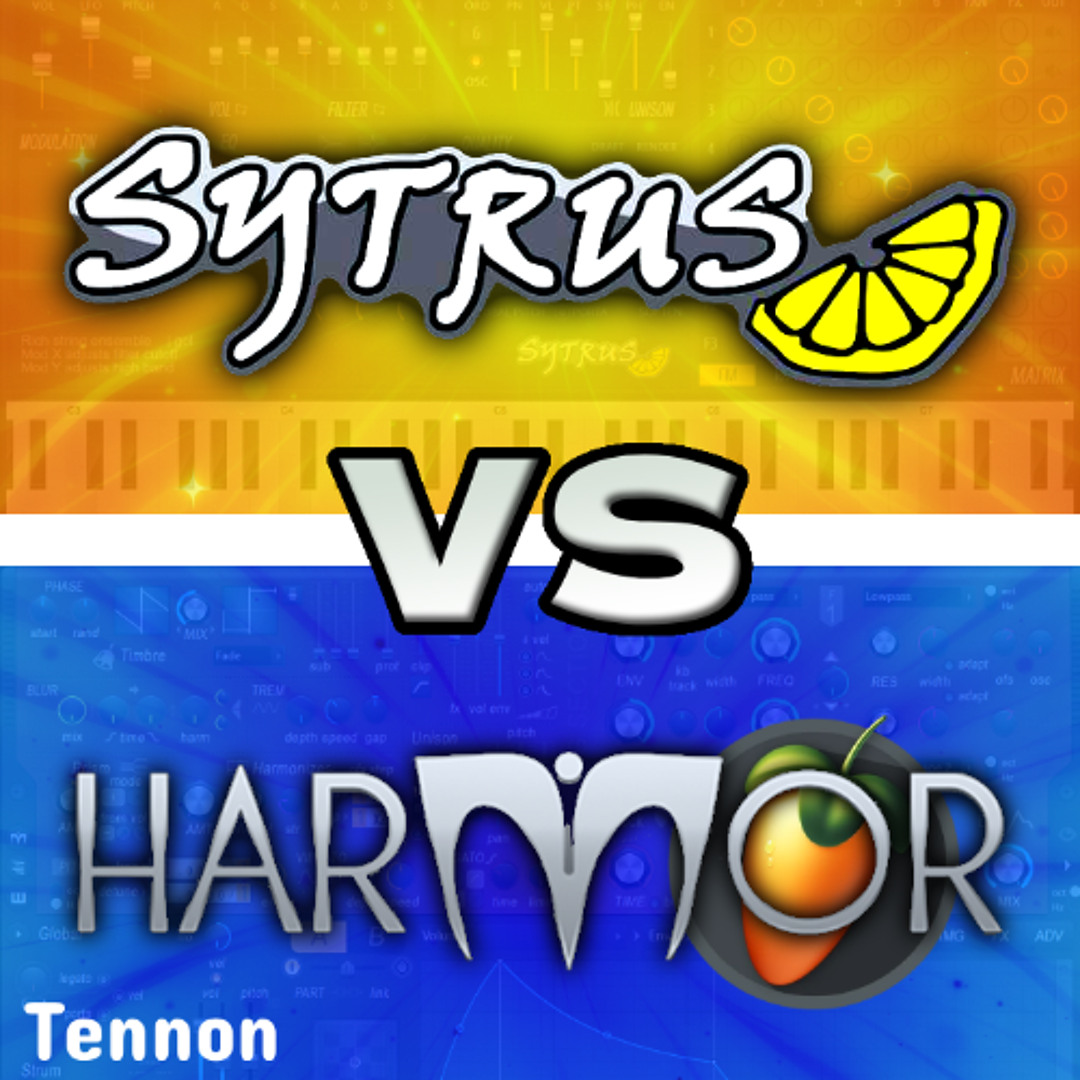 Stream Sytrus vs Harmor by Tennon | Listen online for free on SoundCloud