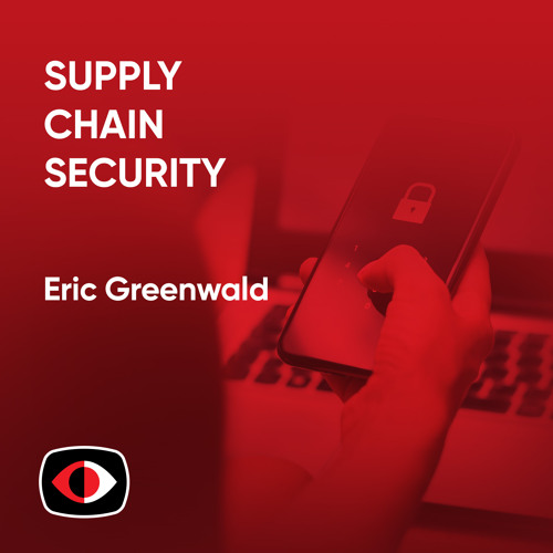 Stream Navigating Regulations in Supply Chain Security - Eric Greenwald ...