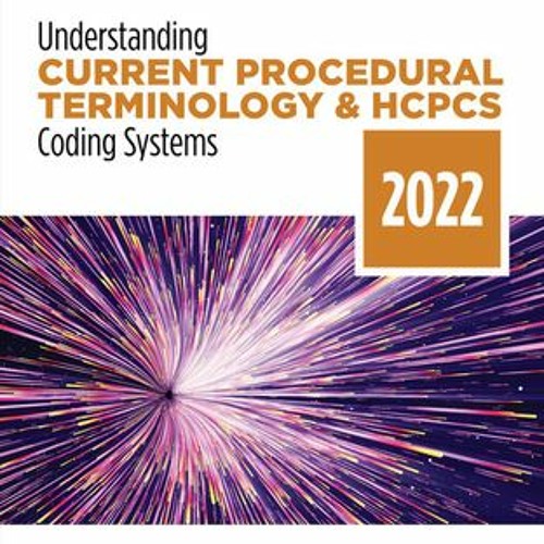 Stream +DOWNLOAD#= Understanding Current Procedural Terminology and HCPCS Coding Systems: 2022 ...