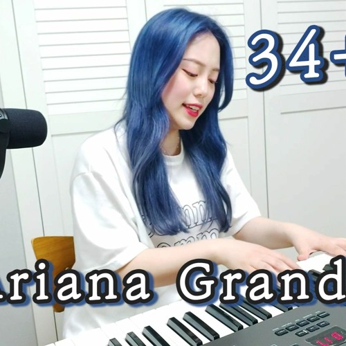Stream 34+35 - Ariana Grande (YOPE COVER) [Piano Vocal] by YOPE 요프 ...