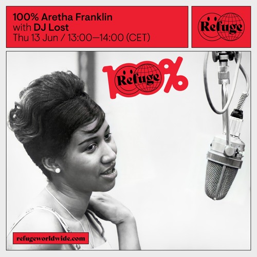 Stream 100% Aretha Franklin - DJ Lost - 13 Jun 2024 by Refuge Worldwide ...