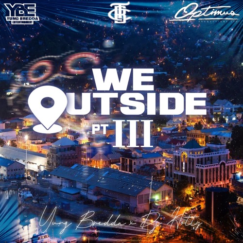 Stream Yung Bredda & DJ Hotty - We Outside Part 3 by Optimus ...