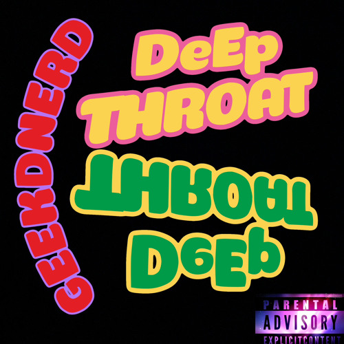 Stream Deep Throat By Geekdnerd Listen Online For Free On Soundcloud