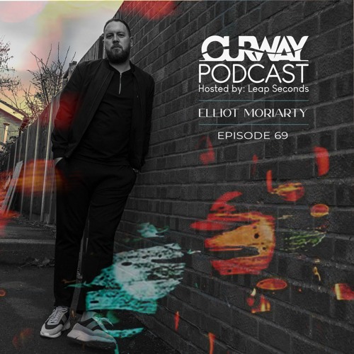 Elliot Moriarty - Ourway Podcast 069 2025-01-17